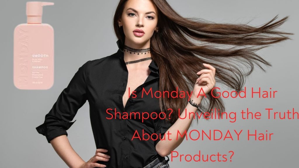 Is Monday A Good Hair Shampoo? Unveiling The Truth About MONDAY Hair ...