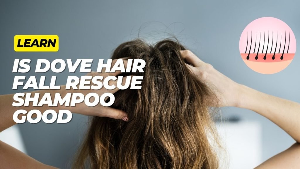 Is Dove Hair Fall Rescue Shampoo Good? Benefits & Side Effects » A Good ...